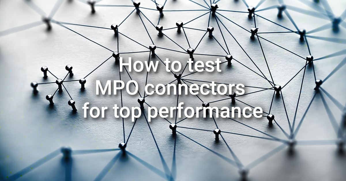 How to test MPO connectors for top performance | Blog | EXFO